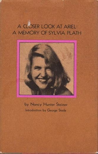 A Closer Look at Ariel: A Memory of Sylvia Plath by Nancy Hunter ...